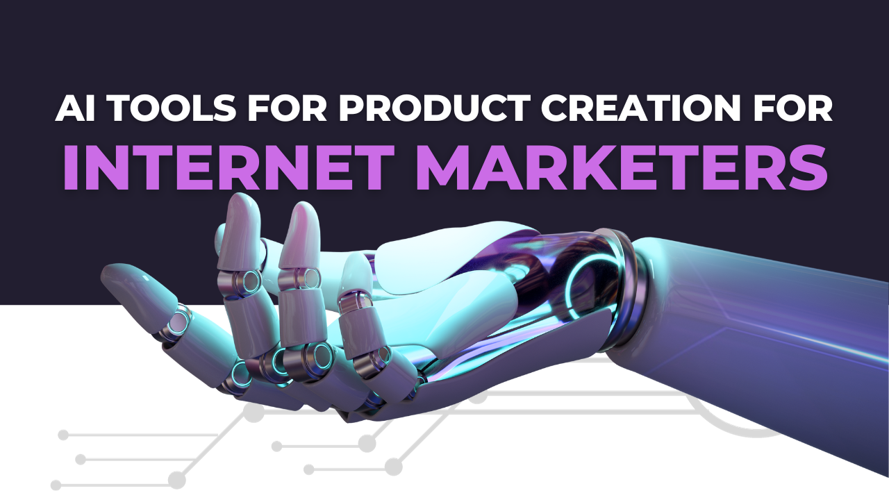 AI Tools For Product Creation For Internet Marketers – AIForIM.com